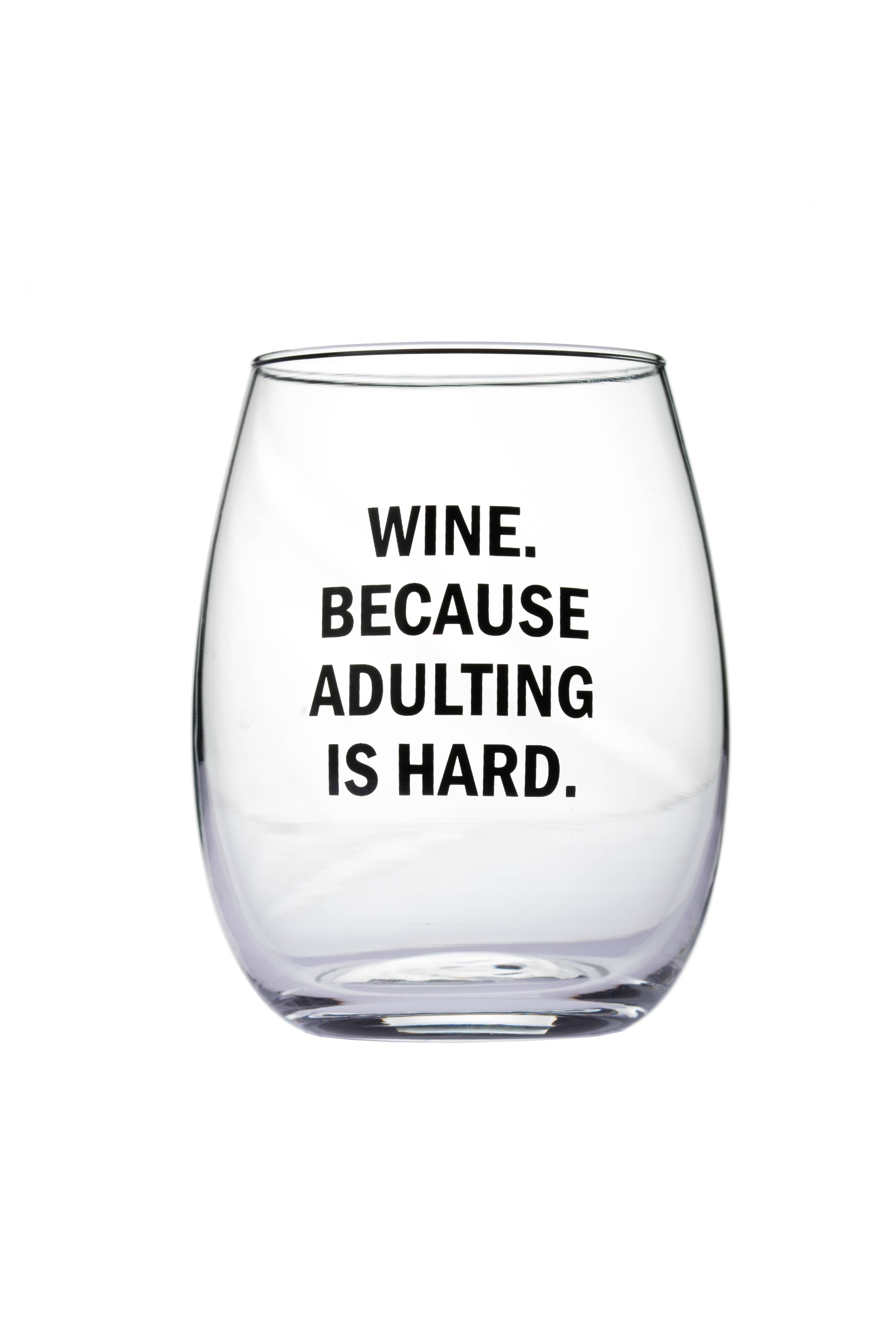 "Wine. Because Adulting Is Hard."