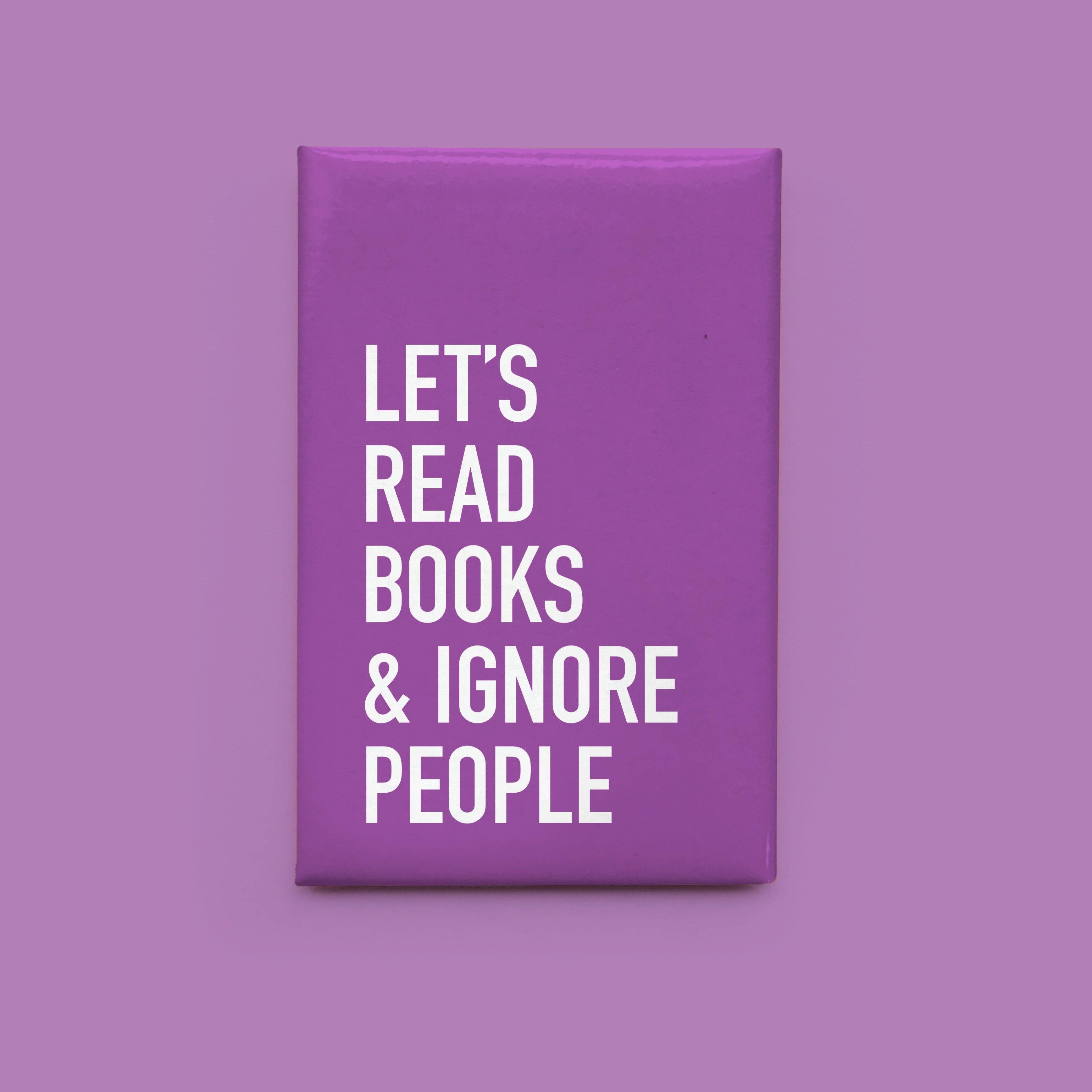 Let's Read Books and Ignore People Magnet