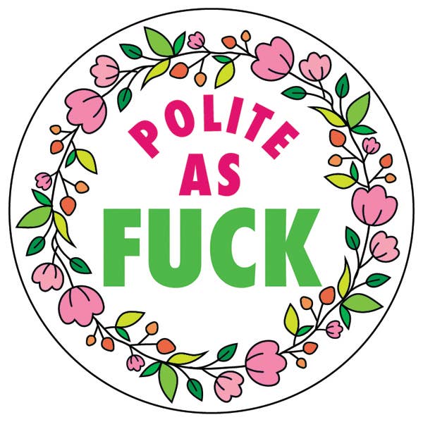 Polite as fuck sticker