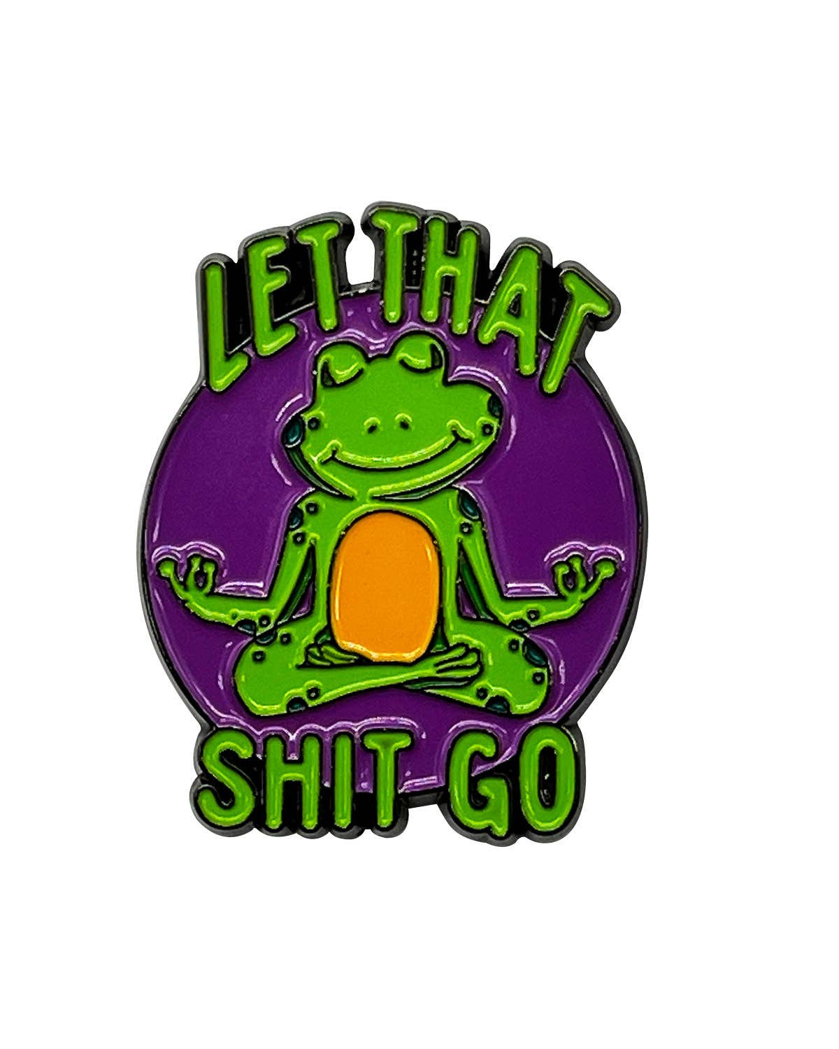 Let That Shit Go Enamel Pin