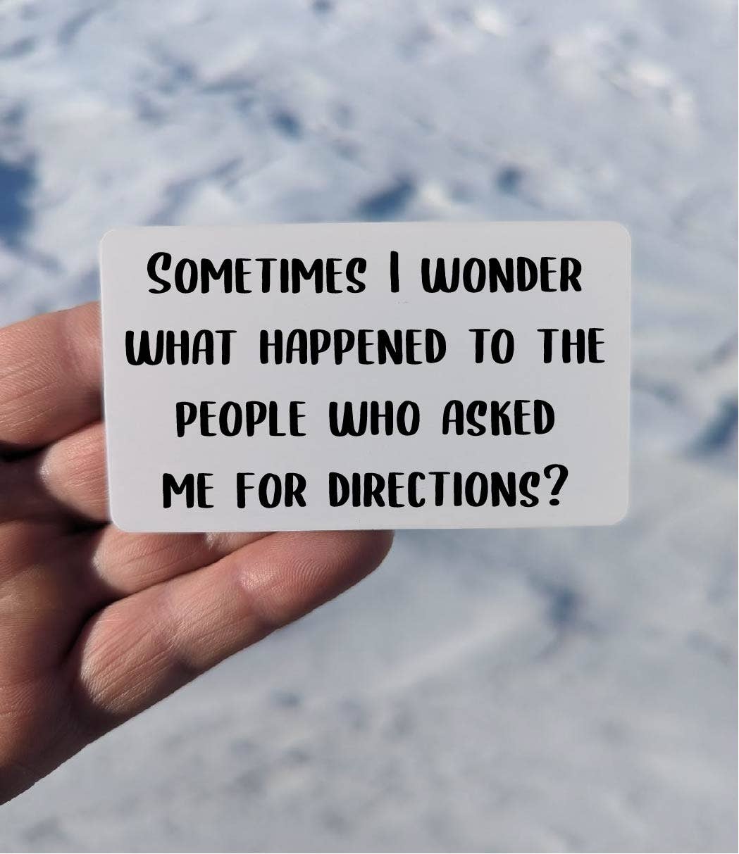 Sometimes I wonder what happened to the people who Ask for Directions