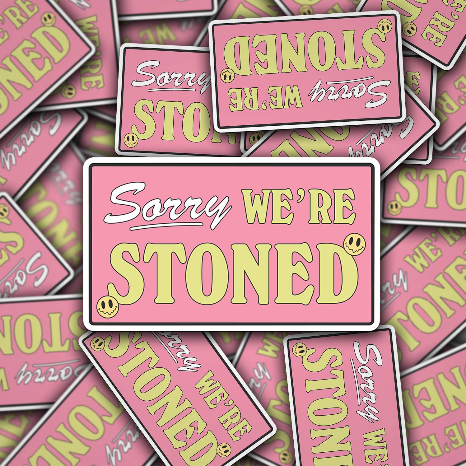 Sorry We're Stoned Design