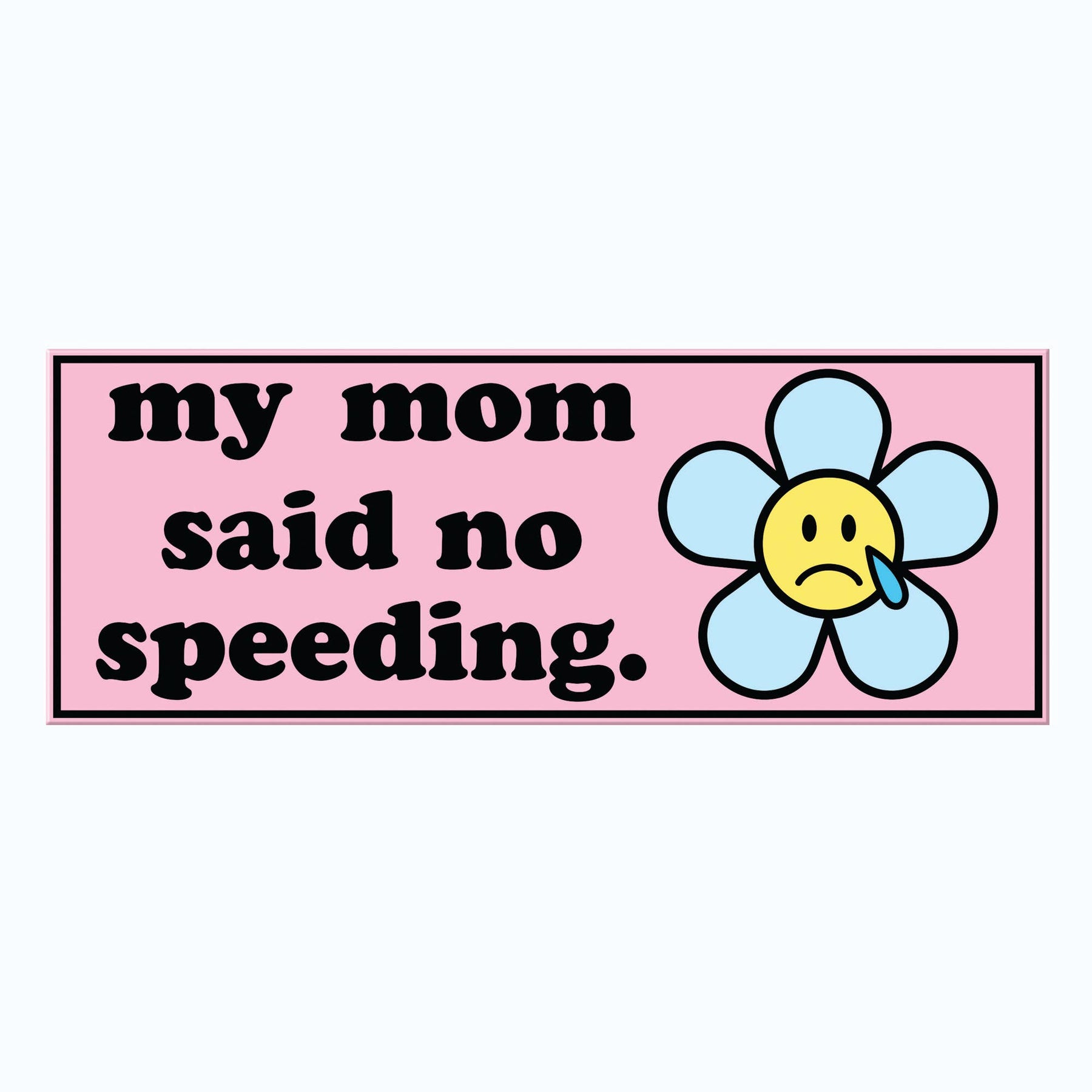 My Mom Said No Speeding Sticker