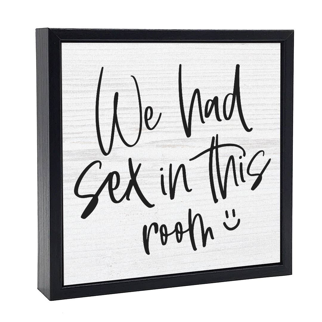 We Had Sex In This Room Wood Sign