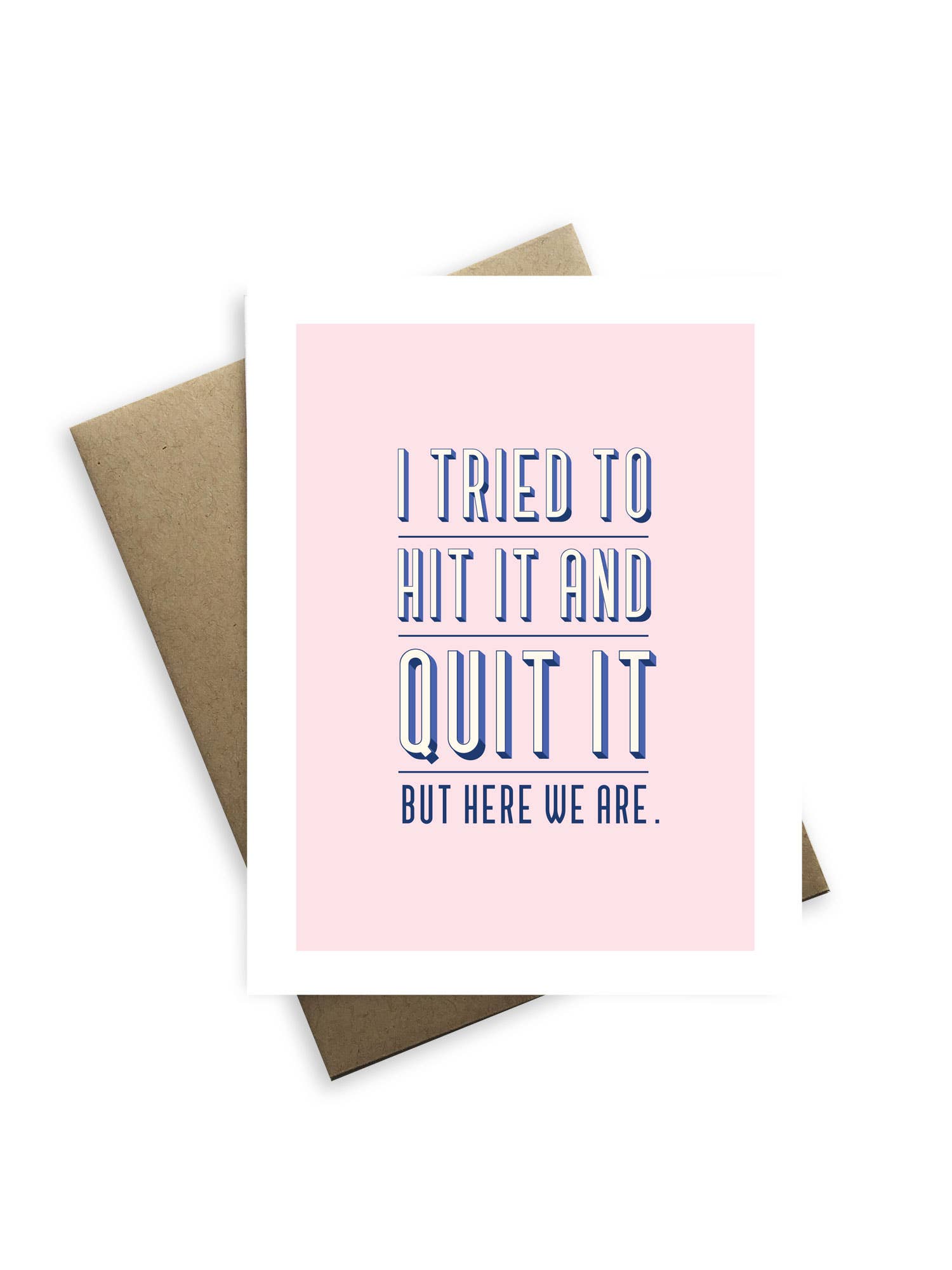 I Tried To Hit It and Quit It but Here we are card